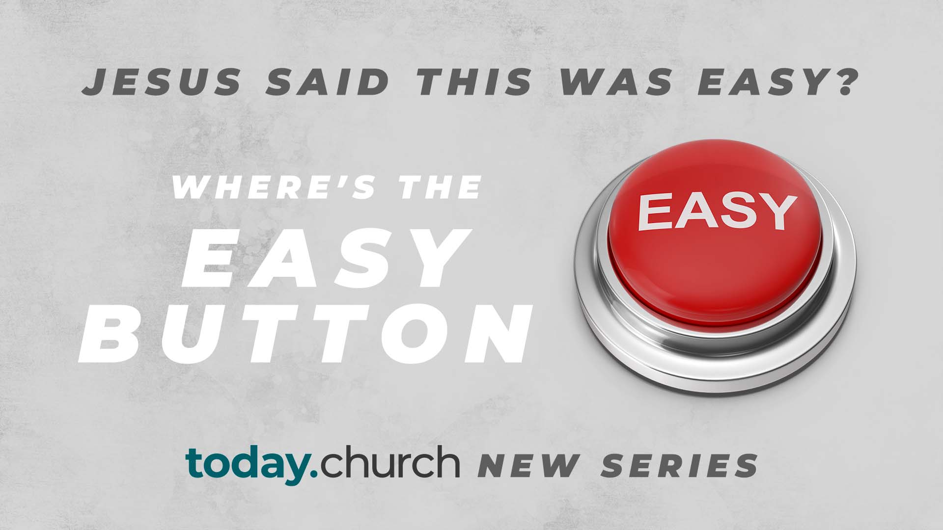 tc-easy-button-new-series-title | Today.Church - Weatherford, Texas ...